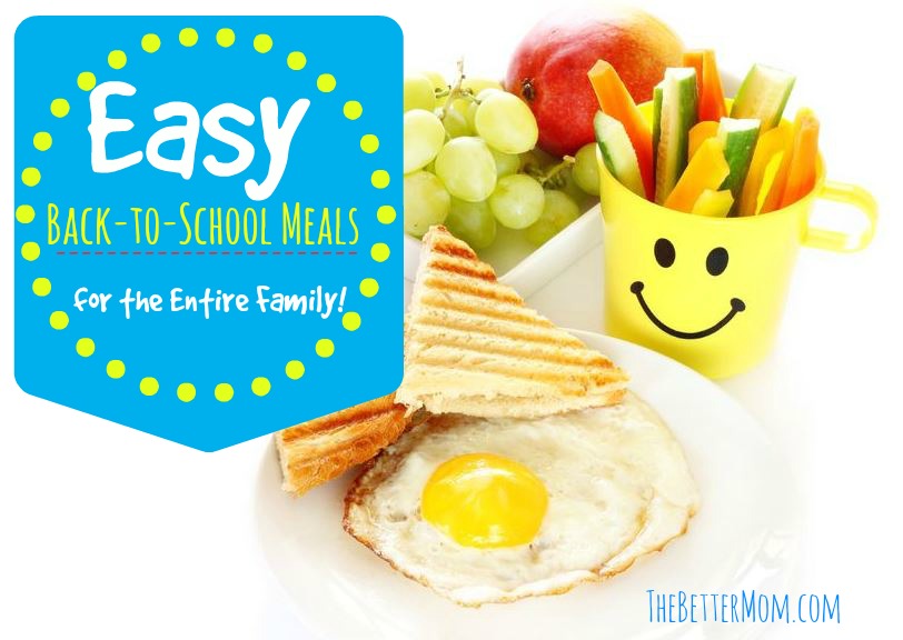 EASY Back to School Meals For The Entire Family The Better Mom EASY Back to School Meals For The Entire Family The Better Mom