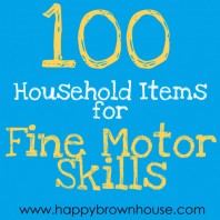 100 Household Items for Developing Fine Motor Skills