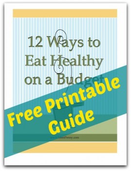 Free Printable Guide: 12 Ways to Eat Healthy on a Budget