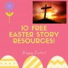 10 FREE Easter Story Resources! | Free Homeschool Deals
