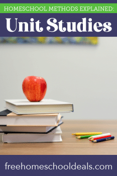 Homeschool Methods Explained: Unit Studies | Free Homeschool Deals